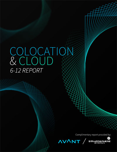 Colocation & Cloud 6-12 Report | AVANT and Stratosphere Networks